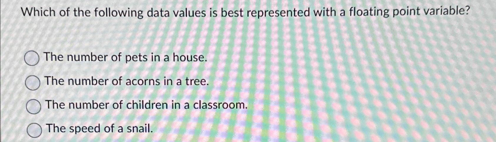 Solved Which of the following data values is best | Chegg.com
