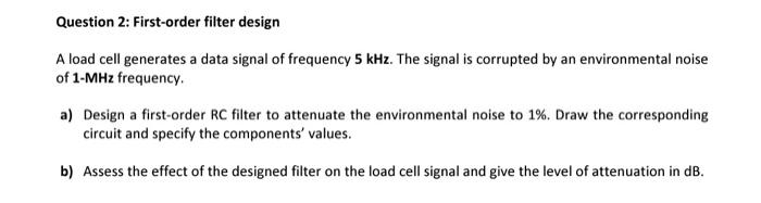 Solved Question 2: First-order filter design A load cell | Chegg.com