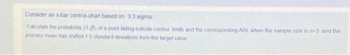 Solved Consider an X-bar control-chart based on 3.3 Sigma | Chegg.com