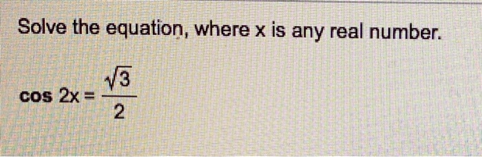 Solved Solve the equation, where x is any real number. | Chegg.com