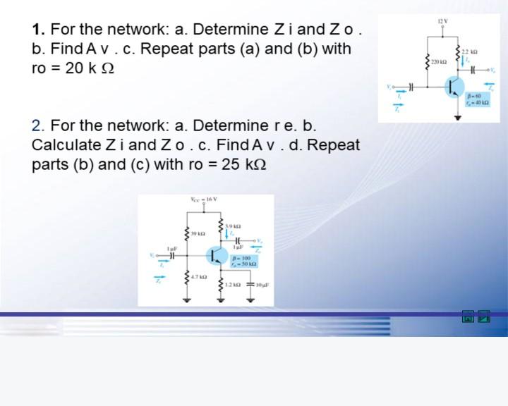 Solved 12V 1. For the network: a. Determine Zi and Zo. b. | Chegg.com