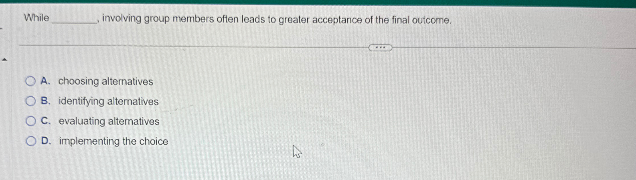 Solved While ﻿involving group members often leads to | Chegg.com