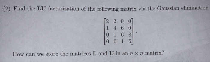 Solved 2 Find The Lu Factorization Of The Following Matrix