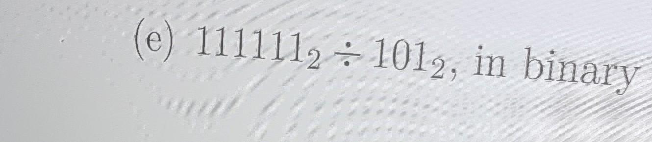 Solved 1111112÷1012, in binary | Chegg.com