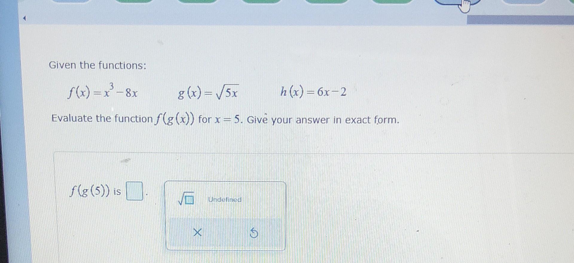 Solved Given the functions: f(x)=x3−8xg(x)=5xh(x)=6x−2 | Chegg.com