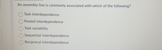 Solved An assembly line is commonly associated with which of | Chegg.com