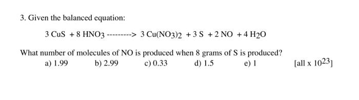 Solved 3. Given the balanced equation: 3 CuS + 8 HNO3 3 | Chegg.com