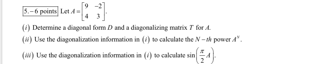 Solved Let A=[9-243].(i) ﻿Determine a diagonal form D ﻿and a | Chegg.com