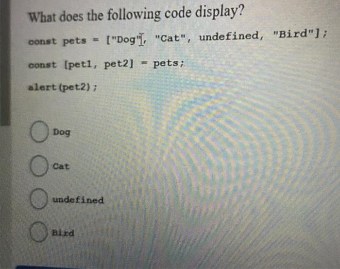 Solved What does the following code display? const pets = | Chegg.com