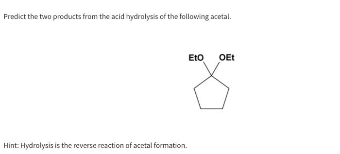 Solved Predict the two products from the acid hydrolysis of | Chegg.com