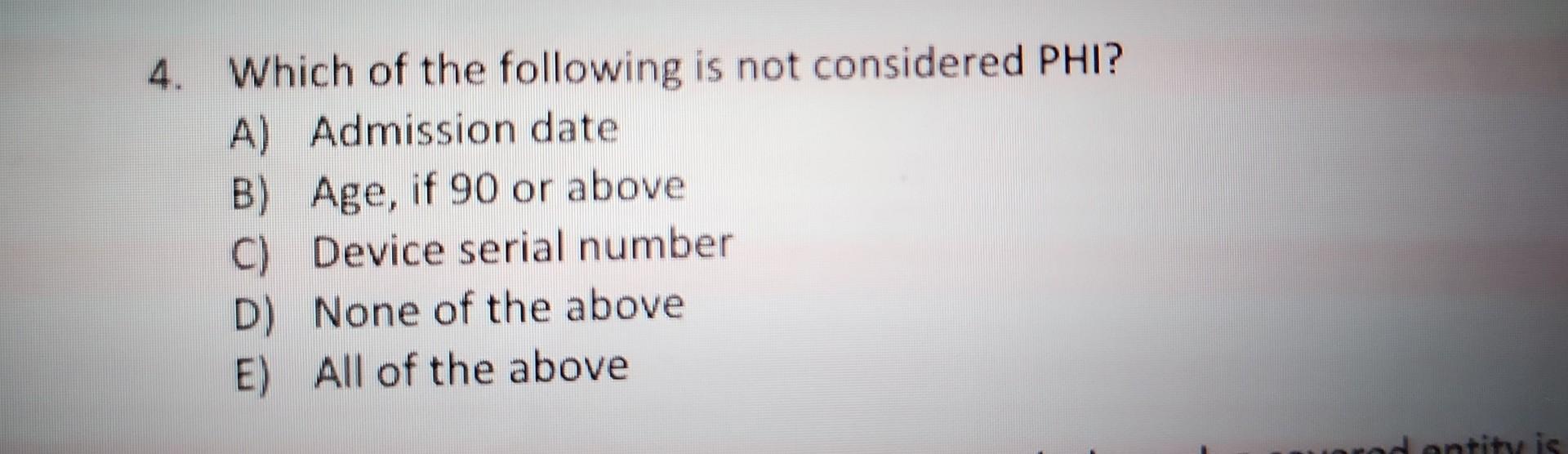 Solved 4. Which of the following is not considered PHI? A) | Chegg.com