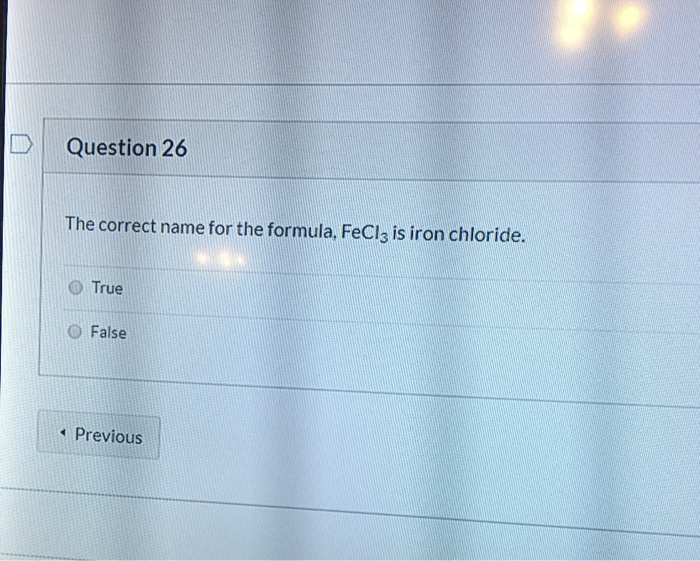 Solved Question 26 The correct name for the formula, FeCl3 | Chegg.com