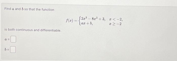 Solved Find a and b so that the function | Chegg.com