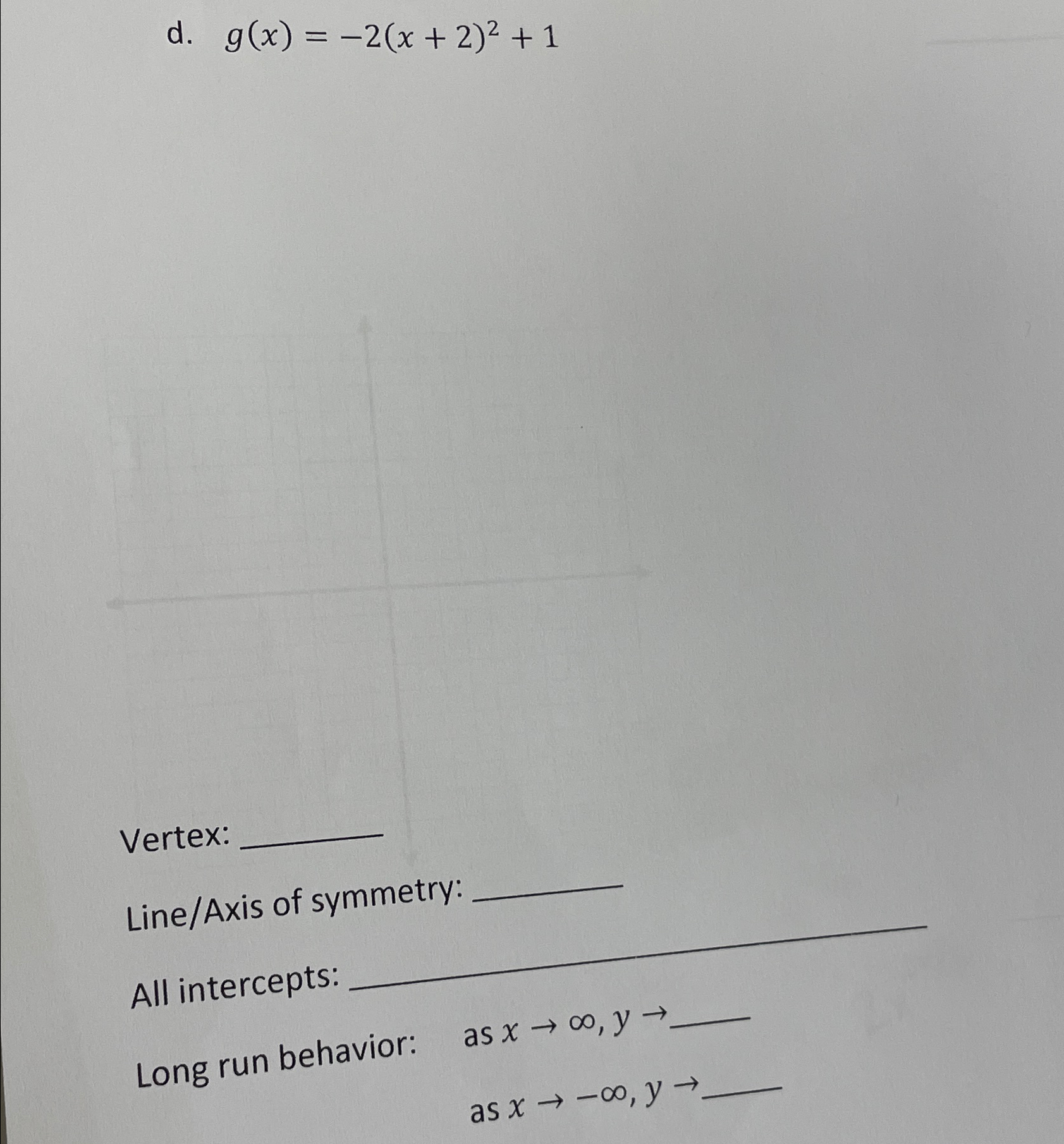 Solved d. g(x)=-2(x+2)2+1Vertex:Line/Axis of symmetry:All | Chegg.com