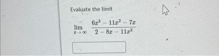 Solved Evaluate the limit limx→∞2−8x−11x36x3−11x2−7xEvaluate | Chegg.com