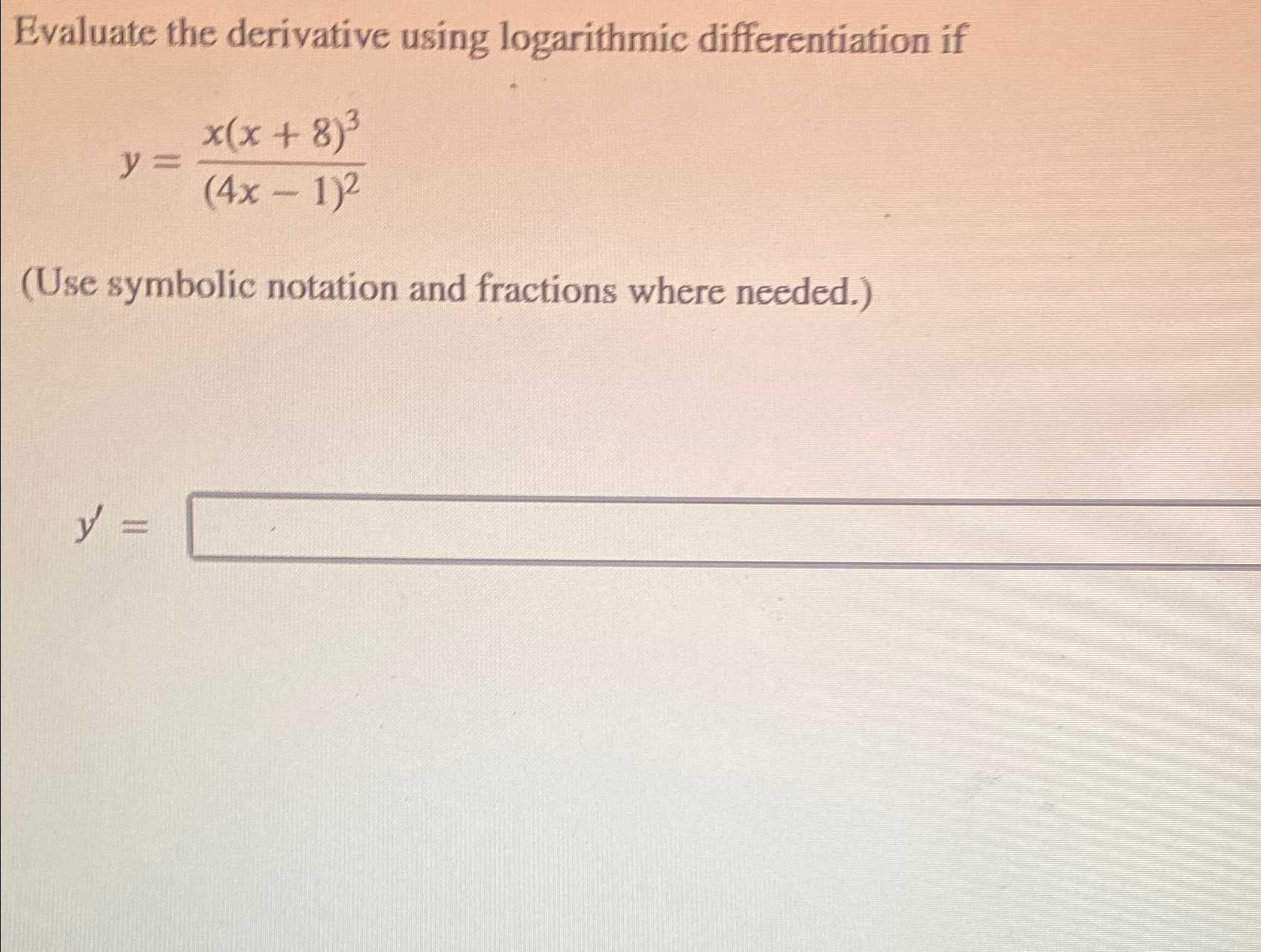 Solved Evaluate the derivative using logarithmic | Chegg.com