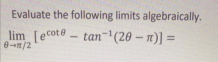 Solved Evaluate the following limits algebraically. lim | Chegg.com