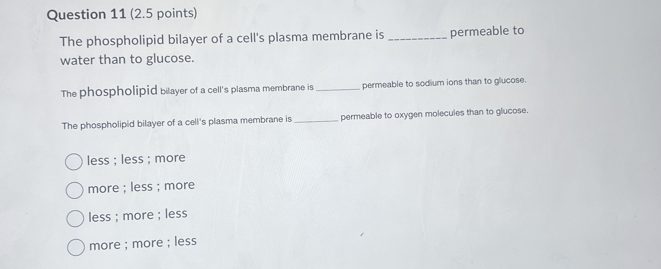 Solved Question 11 (2.5 ﻿points)The phospholipid bilayer of | Chegg.com