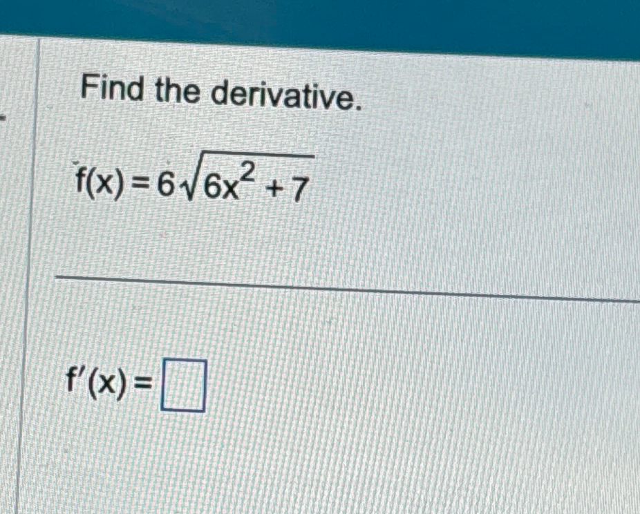 Solved Find the derivative.f(x)=66x2+72f'(x)= | Chegg.com