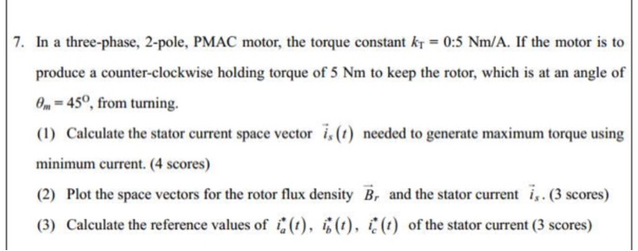 Solved 7. In a three-phase, 2-pole, PMAC motor, the torque | Chegg.com