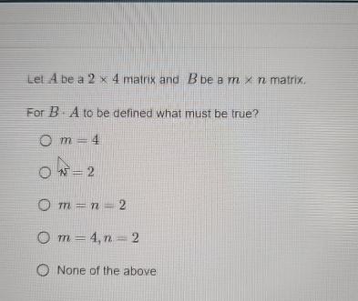 Solved Let A ﻿be a 2×4 ﻿matrix and B ﻿be a m×n ﻿matrix.For | Chegg.com