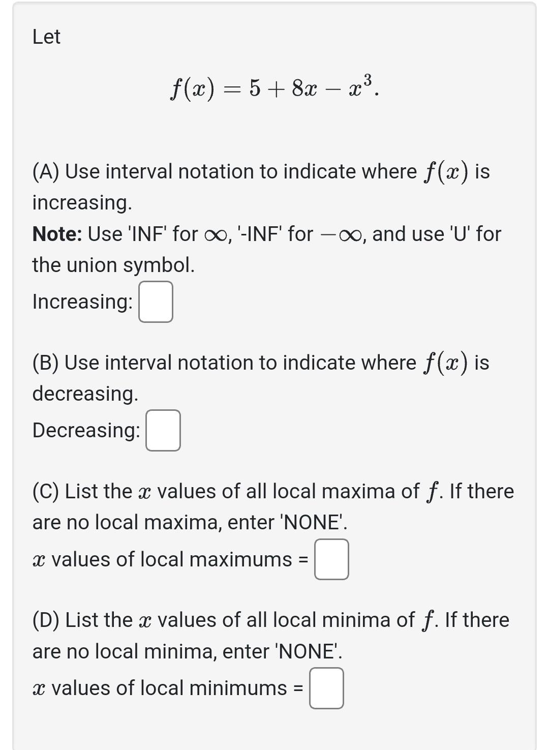 Solved Let f(x)=5+8x−x3 (A) Use interval notation to | Chegg.com