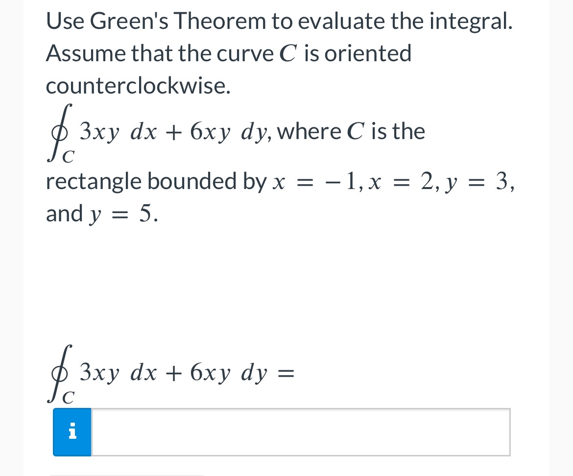 Solved Use Green's Theorem to evaluate the integral. Assume | Chegg.com