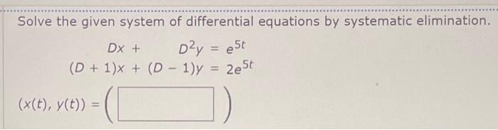 Solved Solve the given system of differential equations by | Chegg.com