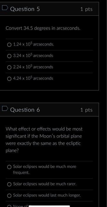 Solved Question 5 1 pts Convert 34.5 degrees in arcseconds. | Chegg.com