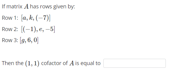 Solved If matrix A has rows given by:Row 1: a,k,(-7)Row 2: | Chegg.com
