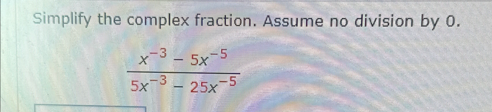 Solved Simplify the complex fraction. Assume no division by | Chegg.com