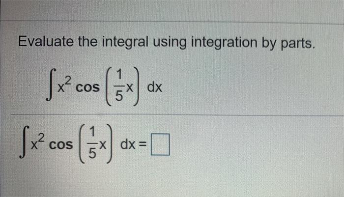 Solved Evaluate the integral using integration by parts. 1 2 | Chegg.com