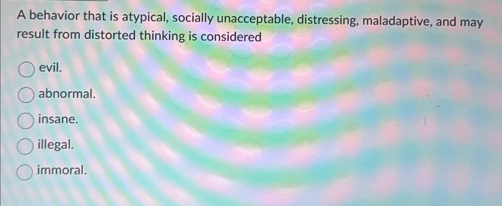 Solved A behavior that is atypical, socially unacceptable, | Chegg.com