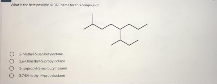 Solved What is the best possible IUPAC name for this | Chegg.com