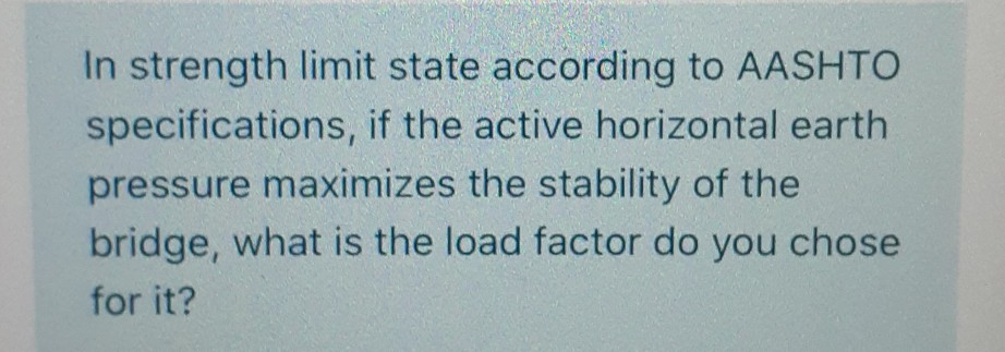 Solved In strength limit state according to AASHTO | Chegg.com