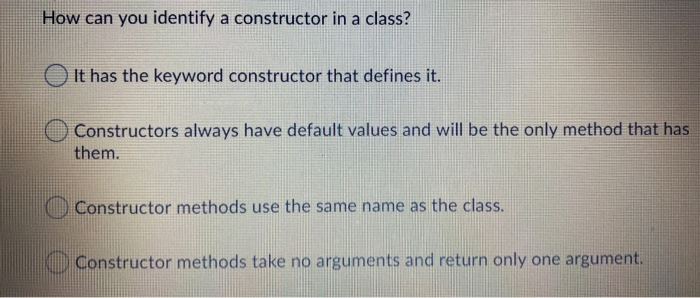Solved How can you identify a constructor in a class? It has | Chegg.com