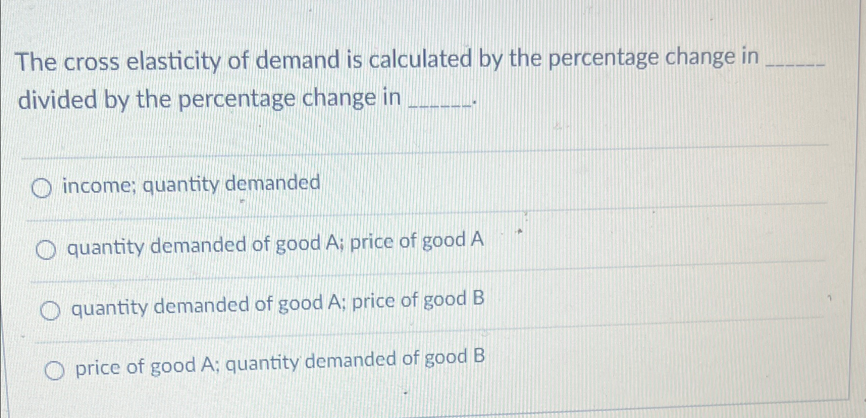 Solved The cross elasticity of demand is calculated by the | Chegg.com