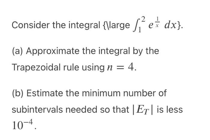 Solved Consider the integral { large ∫12ex1dx} (a) | Chegg.com
