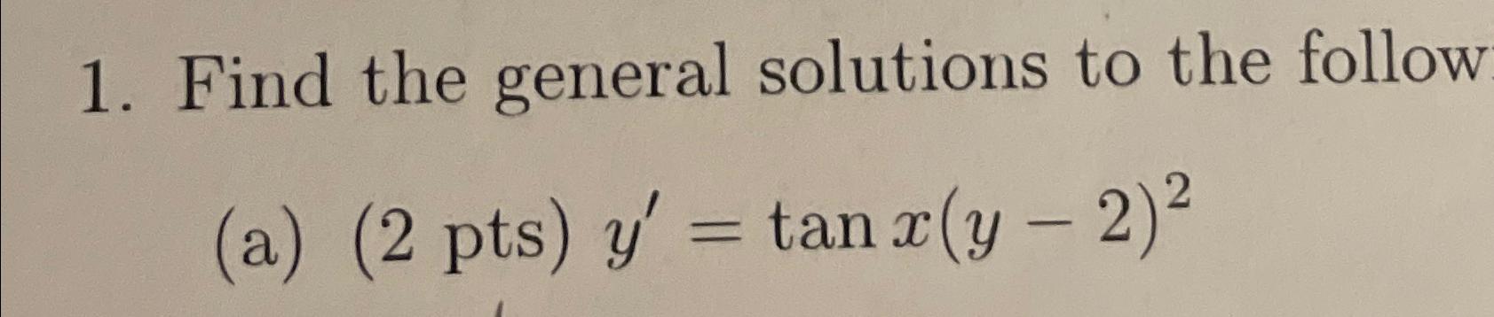 Solved Find the general solutions to the | Chegg.com