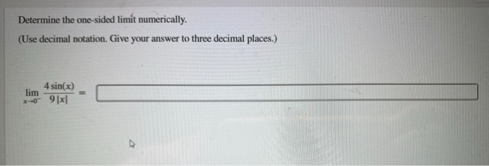 Solved Determine the one-sided limit numerically. (Use | Chegg.com