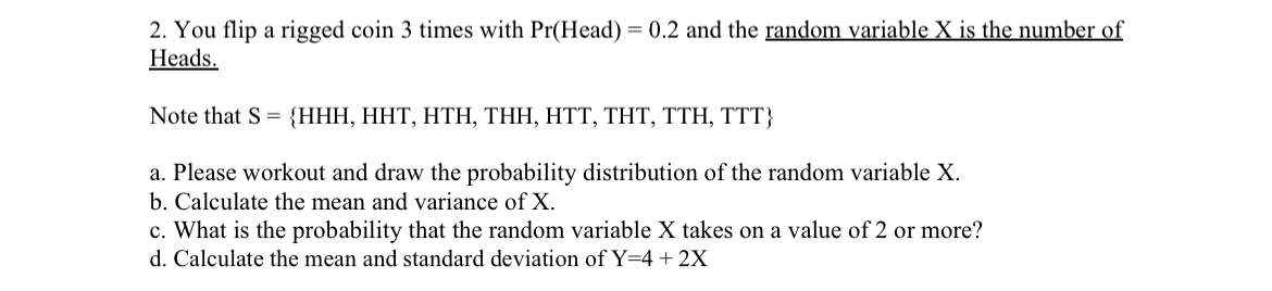 Solved You flip a rigged coin 3 ﻿times with Pr(Head)=0.2 | Chegg.com
