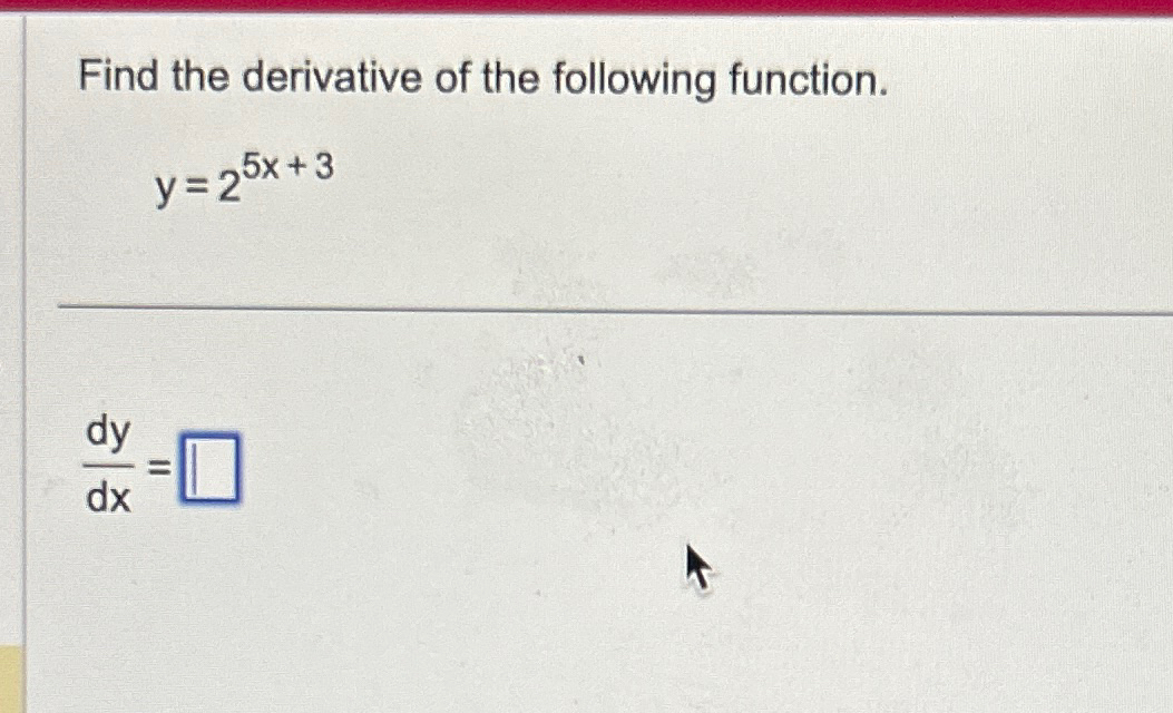 Solved Find The Derivative Of The Following