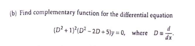 Solved (b) ﻿Find complementary function for the differential | Chegg.com