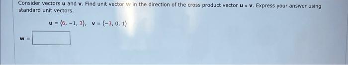 Solved Consider vectors u and v. Find unit vector w in the | Chegg.com