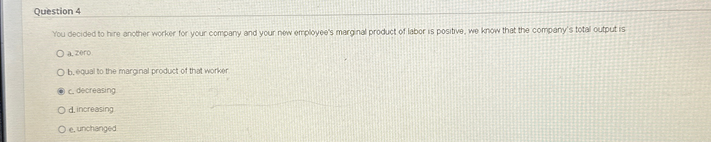 Solved Question 4you Decided To Hire Another Worker For Your