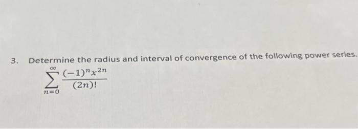 Solved 3. Determine the radius and interval of convergence | Chegg.com