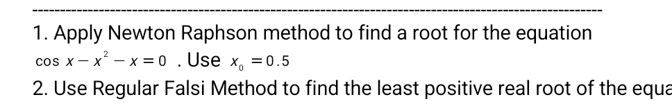 Solved Apply Newton Raphson method to find a root for the | Chegg.com