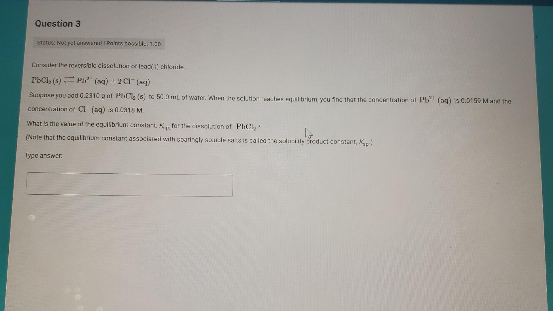 Solved Consider the reversible dissolution of lead(II) | Chegg.com