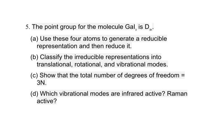 Solved 5. The point group for the molecule Gal3 is D3n. (a) | Chegg.com