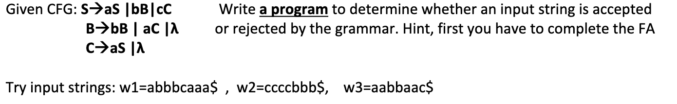 Solved Given CFG: S→aS|bB|cC, ﻿Write a program to determine | Chegg.com